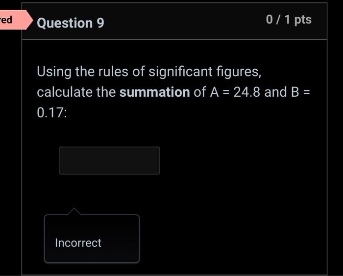 Question 9 0/1 pts Using the rules of significant | Chegg.com