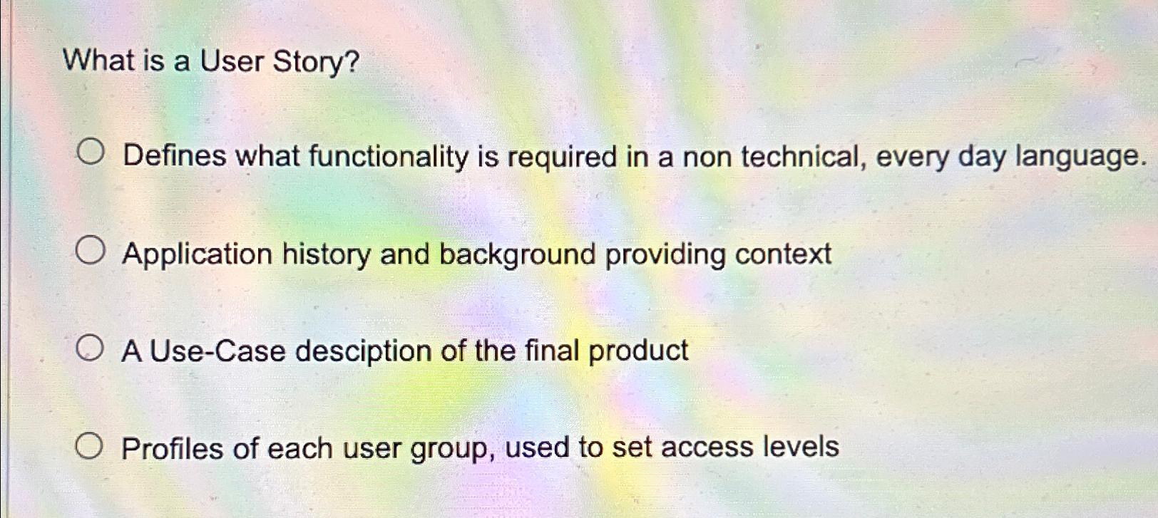 Solved What is a User Story?Defines what functionality is | Chegg.com
