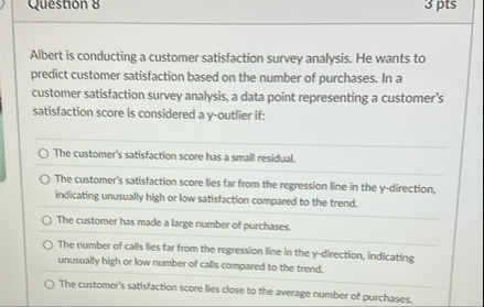 Solved Albert is conducting a customer satisfaction survey | Chegg.com