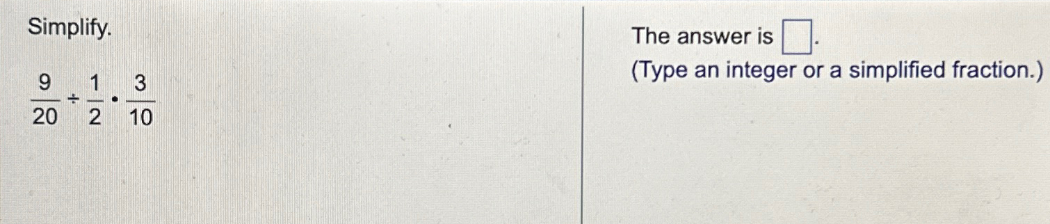 Solved Simplify.920÷12*310The answer is(Type an integer or a | Chegg.com