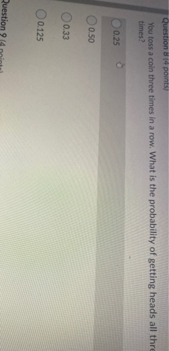 Solved Question 8 (4 points) You toss a coin three times in | Chegg.com