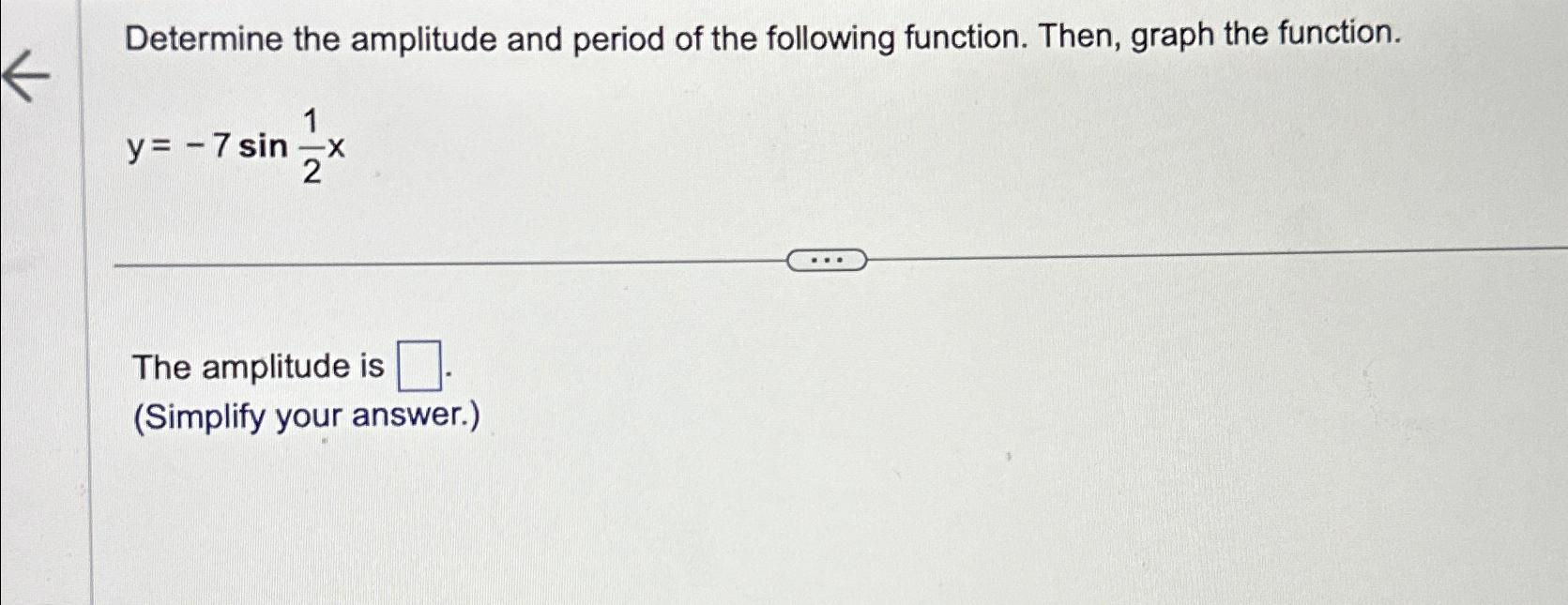 Solved Determine the amplitude and period of the following | Chegg.com