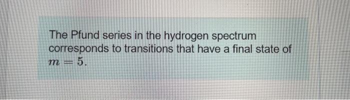 Solved The Pfund series in the hydrogen spectrum corresponds | Chegg.com