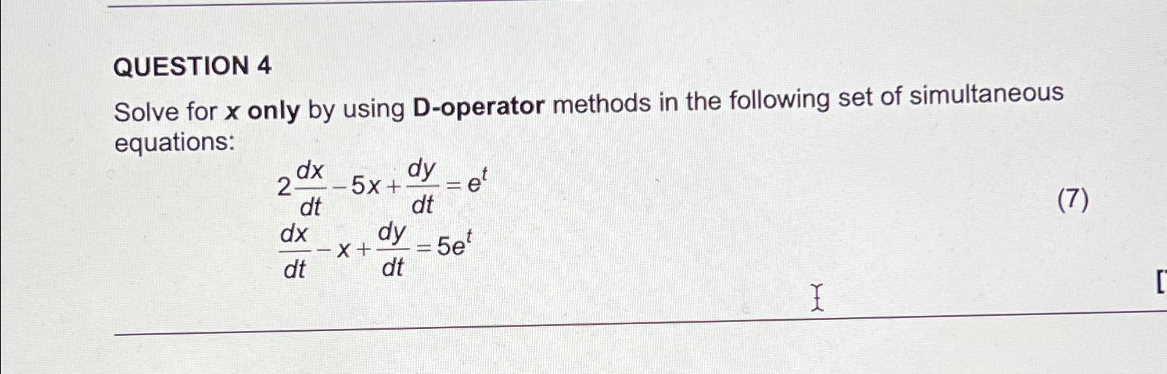 Solved QUESTION 4Solve for x ﻿only by using D-operator | Chegg.com