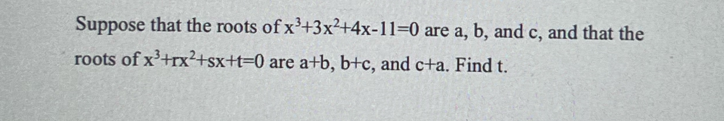 Solved Suppose that the roots of x3+3x2+4x-11=0 ﻿are a,b, | Chegg.com