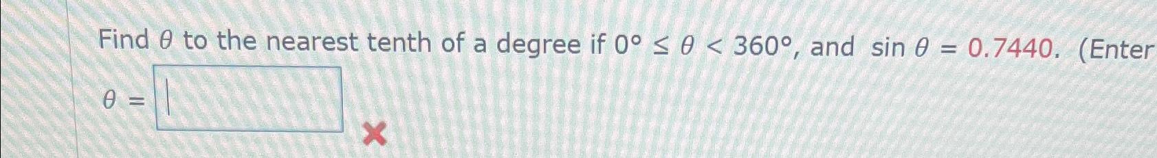 Solved Find θ ﻿to the nearest tenth of a degree if | Chegg.com
