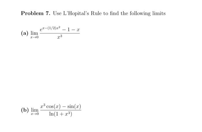 Solved Problem 7. Use L'Hopital's Rule to find the following | Chegg.com