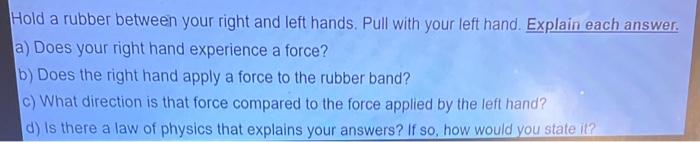 Solved Hold a rubber between your right and left hands. Pull | Chegg.com