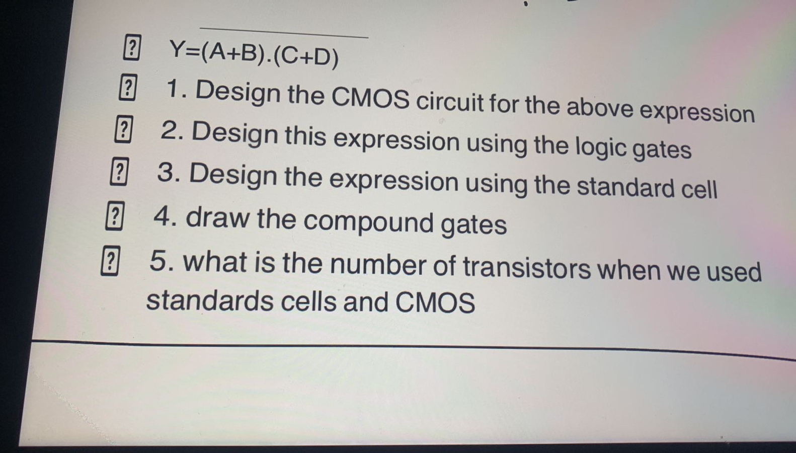 Solved (2) Y=(A+B)*(C+D)[?] 1. ﻿Design the CMOS circuit for | Chegg.com