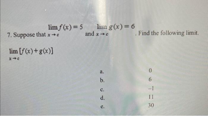 Solved 7. Suppose that limx→cf(x)=5 and limx→cg(x)=6. Find | Chegg.com