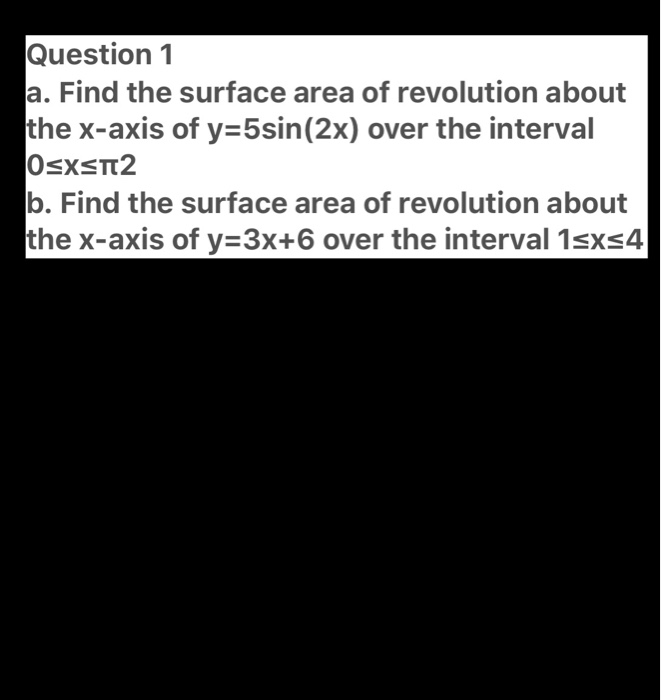 Solved Question 1 a. Find the surface area of revolution | Chegg.com