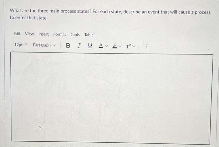 Solved What are the three main process states? For each | Chegg.com