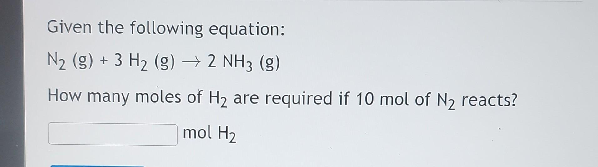 Solved Given the following equation: N2( g)+3H2( g)→2NH3( g) | Chegg.com