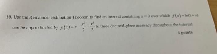 Solved 10. Use the Remainder Estimation Theorem to find an | Chegg.com