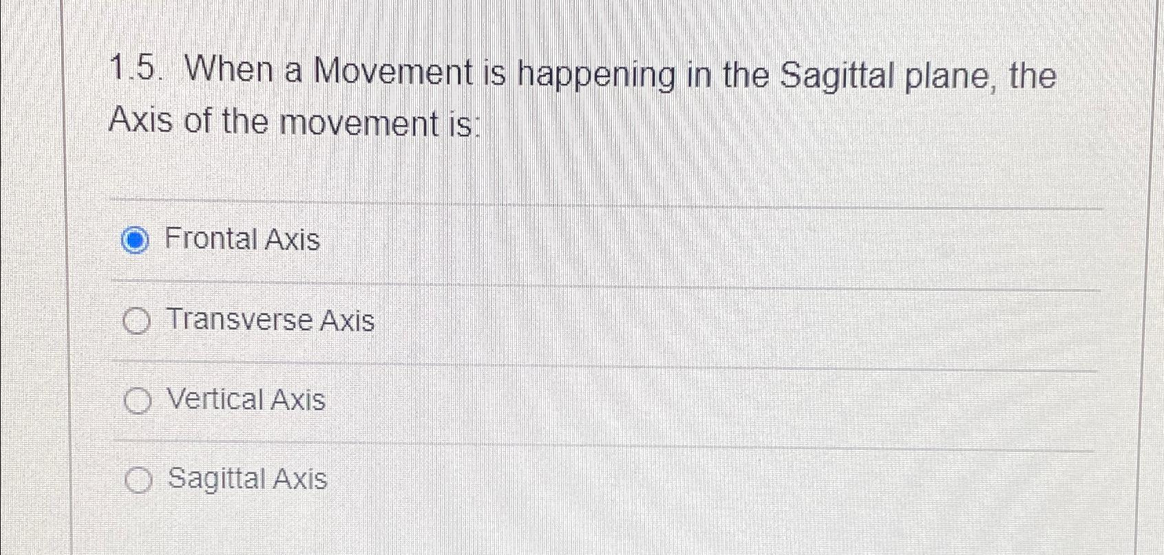 Solved 1.5. ﻿When a Movement is happening in the Sagittal | Chegg.com