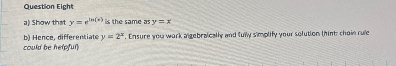 Solved Question Eighta) ﻿Show that y=eln(x) ﻿is the same as | Chegg.com