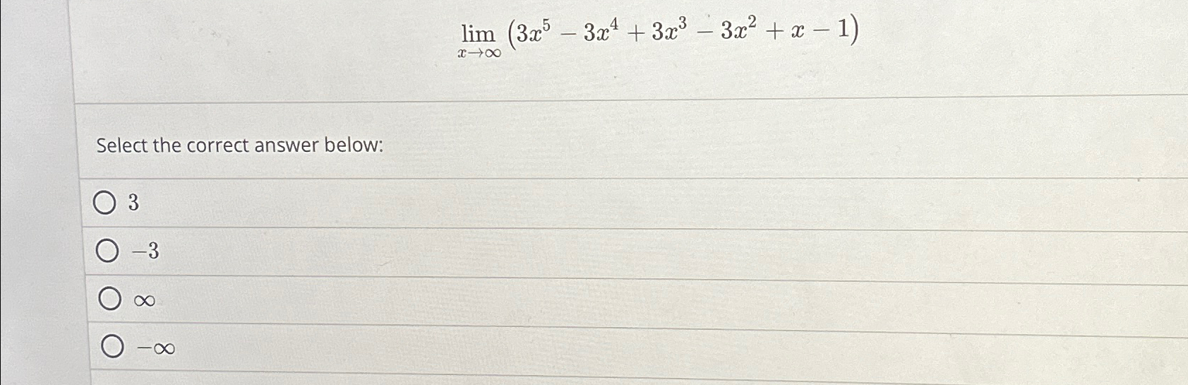Solved limx→∞(3x5-3x4+3x3-3x2+x-1)Select the correct answer | Chegg.com