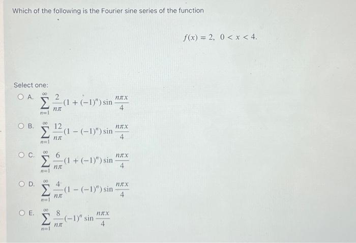 Which of the following is the Fourier sine series of | Chegg.com