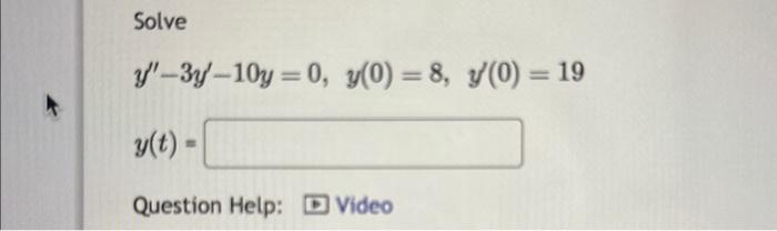 Solve y′′−3y′−10y=0,y(0)=8,y′(0)=19y(t)= Question | Chegg.com
