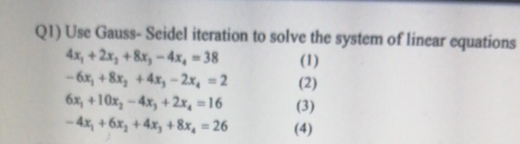 Solved Q1) Use Gauss-Seidel iteration to solve the system of | Chegg.com