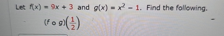 Solved Let f(x)=9x+3 ﻿and g(x)=x2-1. ﻿Find the | Chegg.com