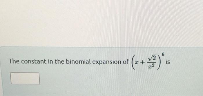 Solved The constant in the binomial expansion of \\( | Chegg.com