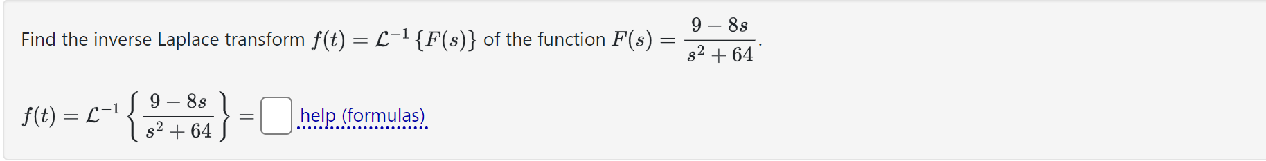 Solved Find the inverse Laplace transform f(t)=L-1{F(s)} ﻿of | Chegg.com