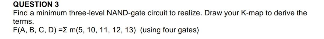 Solved QUESTION 3 Find a minimum three-level NAND-gate | Chegg.com