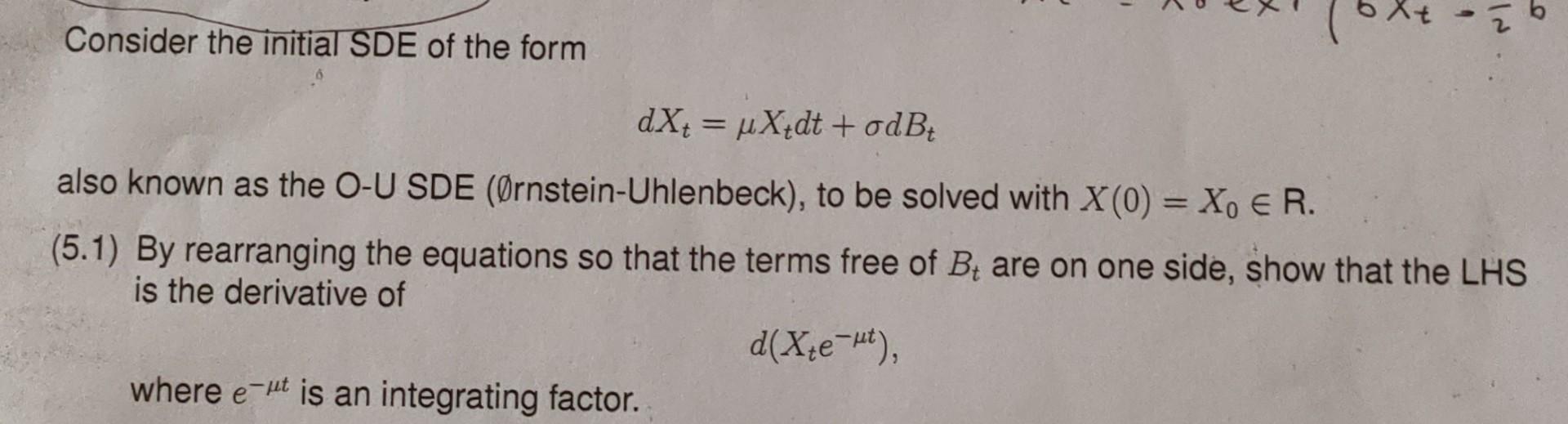 Solved Consider the initial SDE of the form dXt=μXtdt+σdBt | Chegg.com