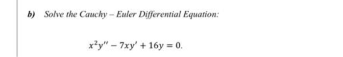 Solved b) Solve the Cauchy - Euler Differential Equation: | Chegg.com