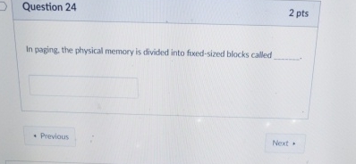 Solved Question 242 ﻿ptsIn paging, the physical memory is | Chegg.com