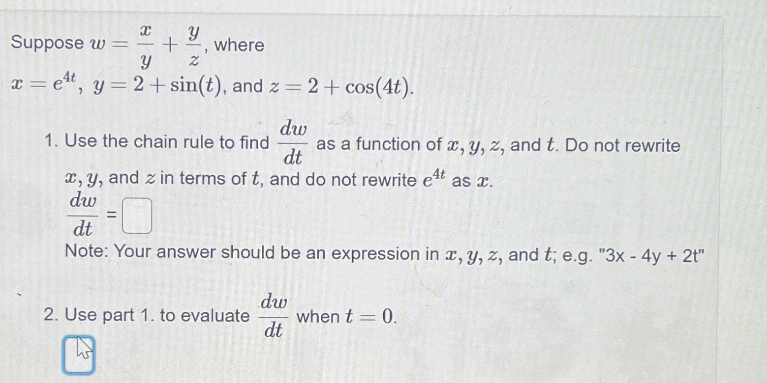 Solved Suppose w=xy+yz, ﻿wherex=e4t,y=2+sin(t), ﻿and | Chegg.com