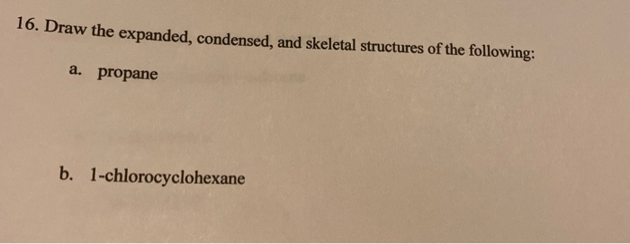 Solved 16. Draw the expanded, condensed, and skeletal | Chegg.com