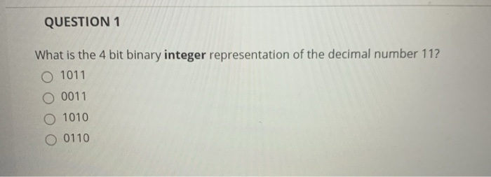 Solved QUESTION 1 What is the 4 bit binary integer | Chegg.com