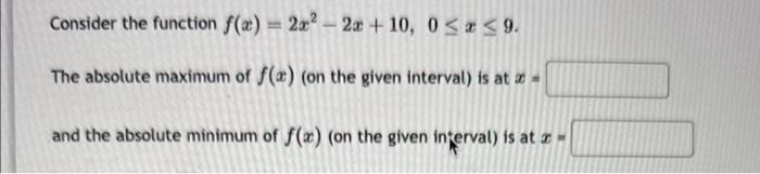 Solved Consider the function f(x)=2x2−2x+10,0≤x≤9. The | Chegg.com