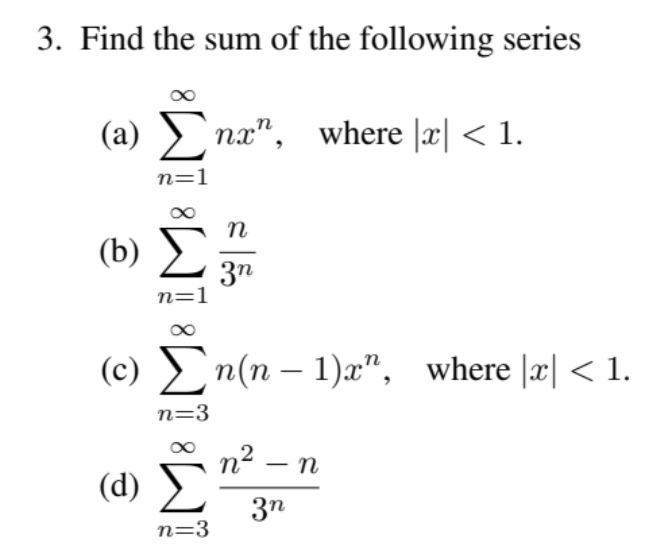 Solved Find the sum of the following series(a) ∑n=1∞nxn, | Chegg.com