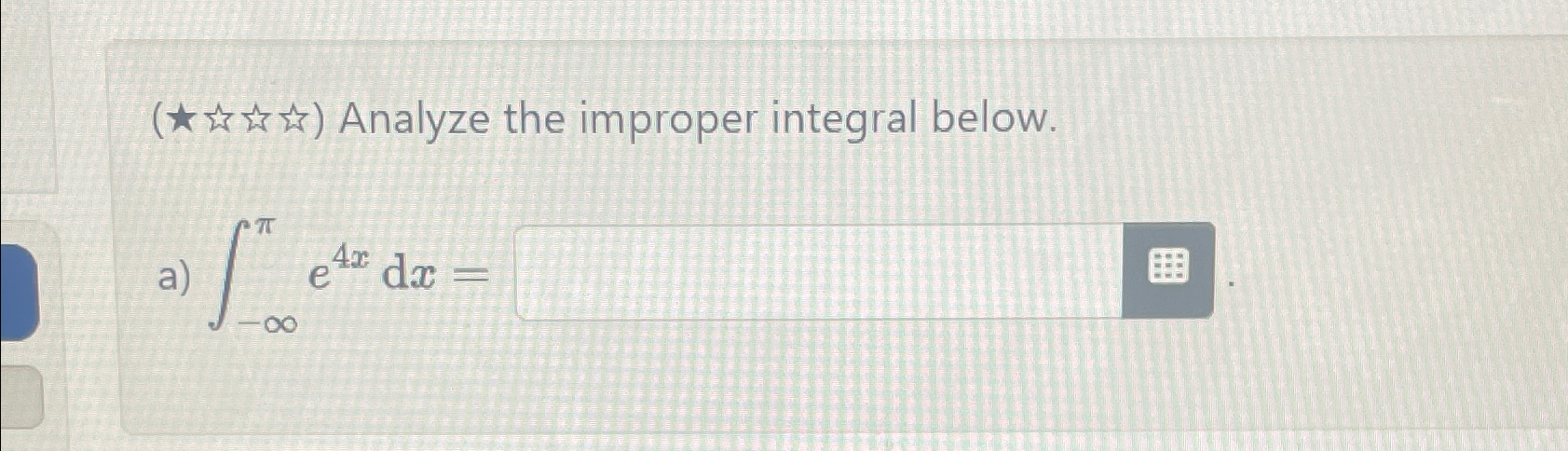 Solved Analyze the improper integral below.∫-∞πe4xdx= | Chegg.com