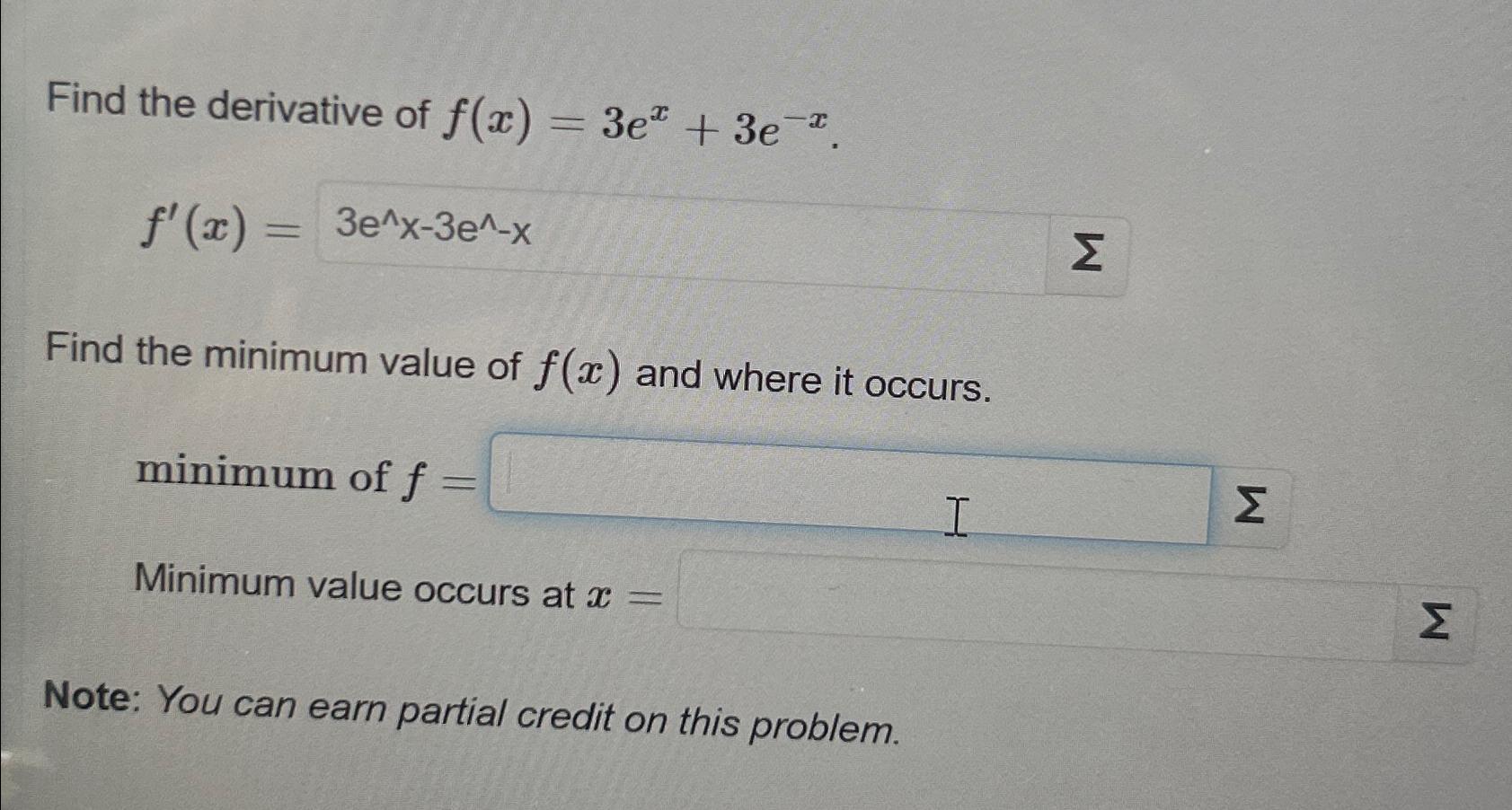 Solved Find the derivative of f(x)=3ex+3e-x.f'(x)=Find the | Chegg.com