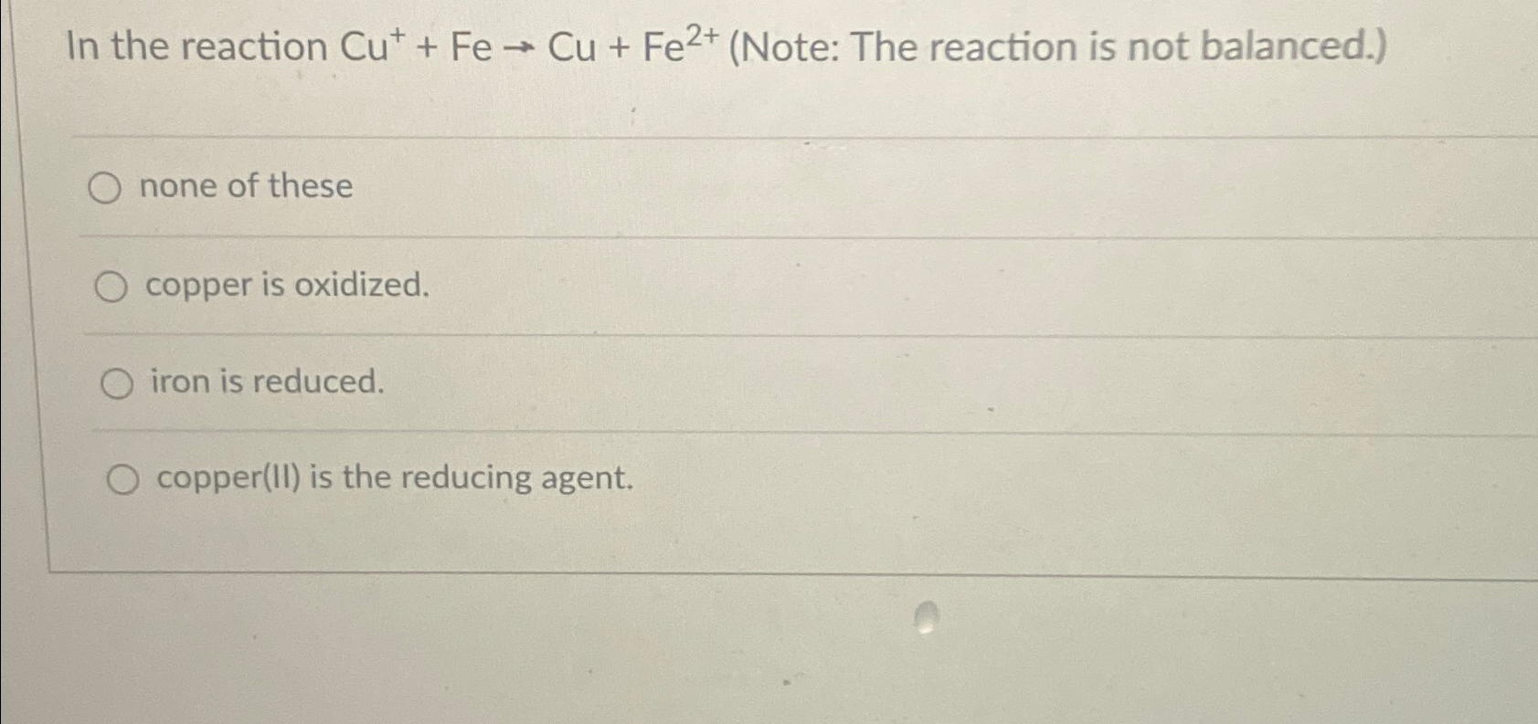 Solved In the reaction Cu++Fe→Cu+Fe2+ (Note: The reaction is | Chegg.com