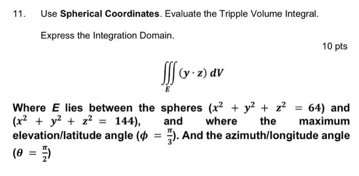 Solved 11. Use Spherical Coordinates. Evaluate the Tripple | Chegg.com