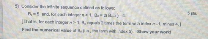 Solved 5 pts. 5) Consider the infinite sequence defined as | Chegg.com