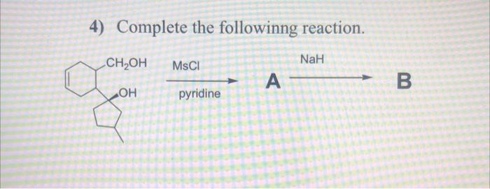 Solved 4) Complete the followinng reaction. pyridine MsCl | Chegg.com