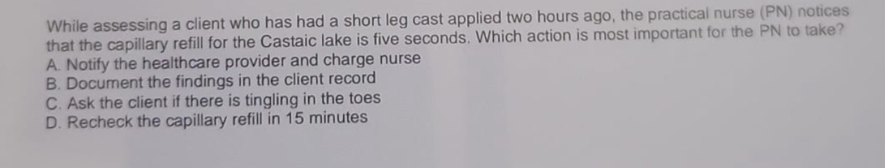 Solved While assessing a client who has had a short leg cast | Chegg.com