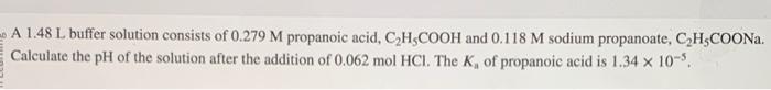Solved A 1.48 L buffer solution consists of 0.279M propanoic | Chegg.com