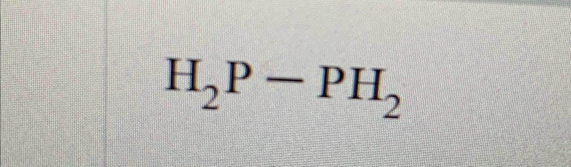 Solved H2P-PH2 | Chegg.com