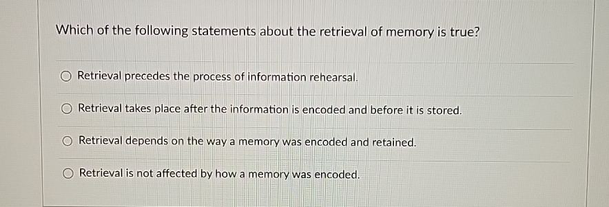 Solved Which of the following statements about the retrieval | Chegg.com
