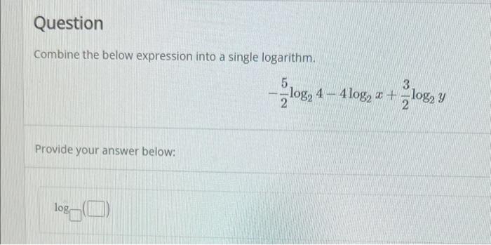 Solved Combine the below expression into a single logarithm. | Chegg.com