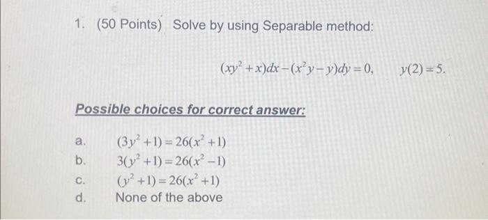 Solved 1. (50 Points) Solve by using Separable method: | Chegg.com