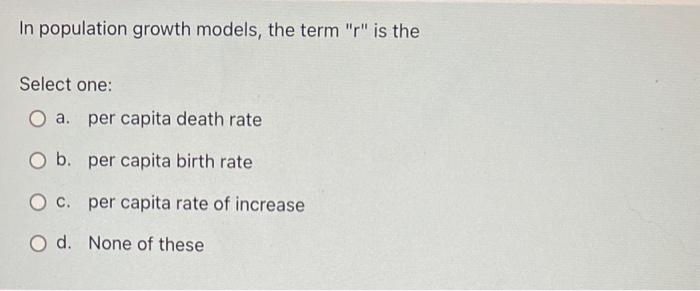 Solved In population growth models, the term " r " is the | Chegg.com
