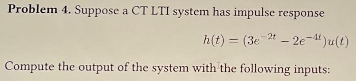Solved (a) x(t)=e−3tu(t) (b) x(t)=2e−2tu(t)In Problem 4(a) | Chegg.com